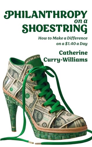 Philanthropy on a Shoestring: How to Make a Difference on $1.40 a Day ...