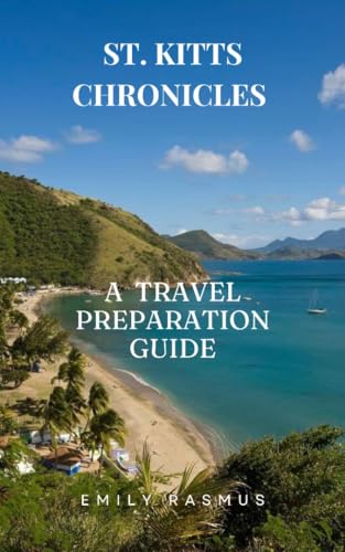 ST . KITTS CHRONICLES : A TRAVEL PREPARATION GUIDE by EMILY RASMUS ...