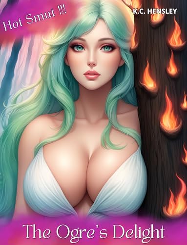 The Ogre's Delight: A hot smut fantasy erotica for adults 18+. A short and steamy monster ...