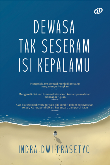 Dewasa Tak Seseram Isi Kepalamu by Indra Dwi Prasetyo | Goodreads