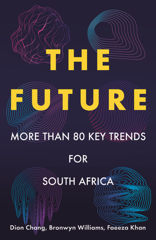 The Future: More than 80 Key Trends for South Africa by Dion Chang ...
