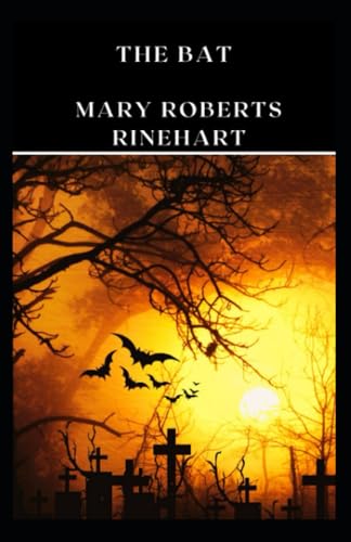 The Bat ( Annotated): A classical mystery novel by Mary Roberts ...