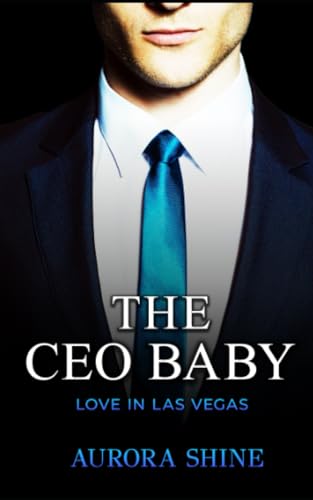 The CEO Baby: Love in Las Vegas by Aurora Shine | Goodreads