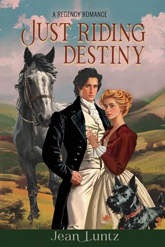 Just Riding Destiny: A Regency Romance by Jean Luntz | Goodreads
