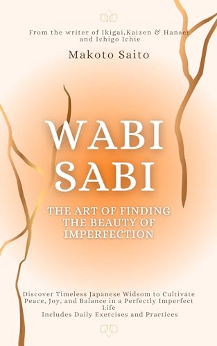 Wabi Sabi - The Art of Finding the Beauty of Imperfection: Discover ...