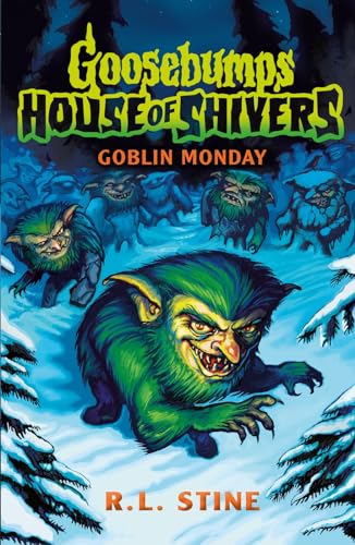 Goosebumps: House of Shivers 2: Goblin Monday by R.L. Stine | Goodreads