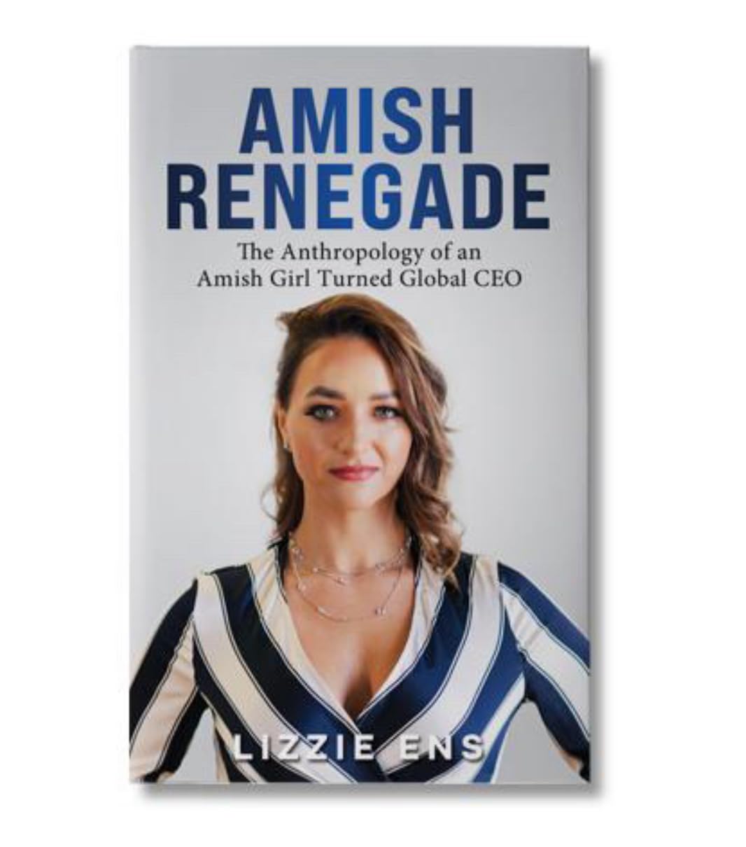 Amish Renegade: The Anthropology of an Amish Girl Turned Global CEO by ...