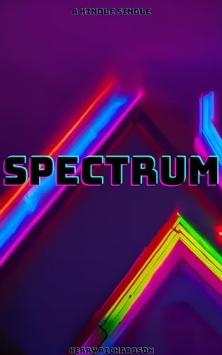 Spectrum: A Kindle Single by Kerry Richardson | Goodreads