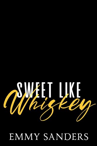 Sweet Like Whiskey (The Darling Brothers, #1) by Emmy Sanders | Goodreads