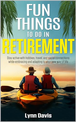 Fun Things To Do In Retirement: Stay Active with hobbies, travel, and ...