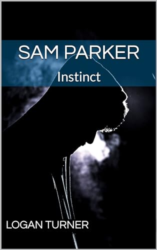 Sam Parker: Instinct by Logan Turner | Goodreads