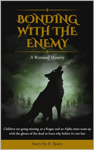 Bonding With The Enemy: A Werewolf Mystery by D. Sparx | Goodreads