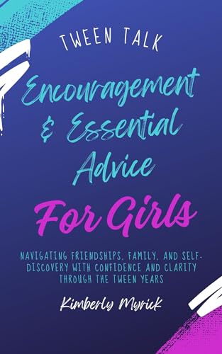 Tween Talk: Encouragement & Advice for Girls: Navigating Friendships ...