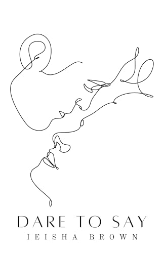 Dare to say by Ieisha Brown | Goodreads