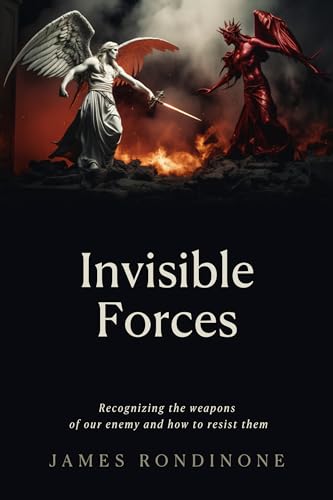 INVISIBLE FORCES: Recognizing the weapons of our enemy and how to ...