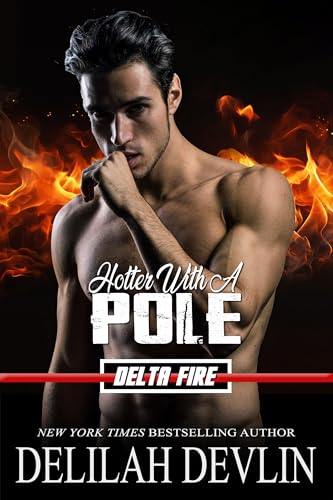 Hotter With A Pole (Delta Fire Book 2) by Delilah Devlin | Goodreads