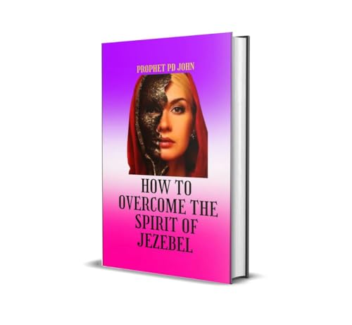 HOW TO OVERCOME THE SPIRIT OF JEZEBEL by Prophet pd John | Goodreads
