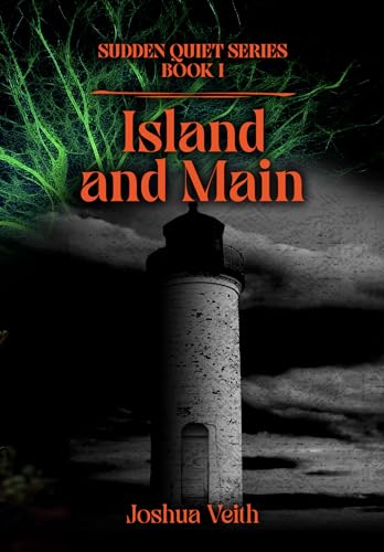Island and Main: The Sudden Quiet: Book I by Joshua Veith | Goodreads