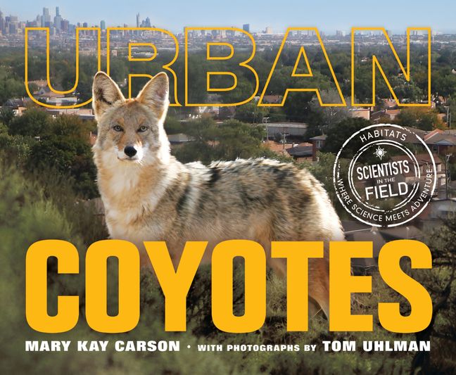 Urban Coyotes by Mary Kay Carson | Goodreads
