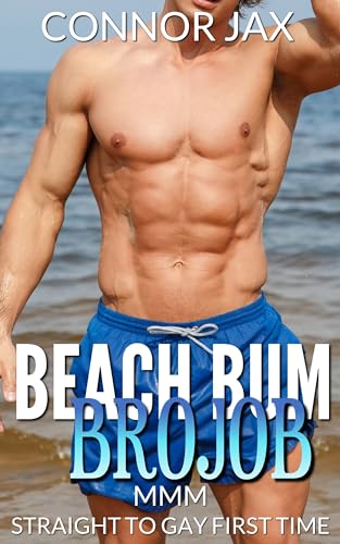 Beach Bum Brojob: MMM Straight to Gay First Time by Connor Jax | Goodreads