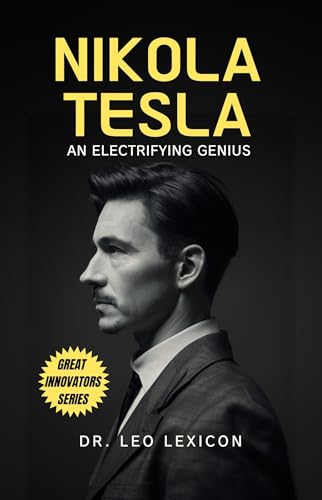 Nikola Tesla: An Electrifying Genius by Leo Lexicon | Goodreads
