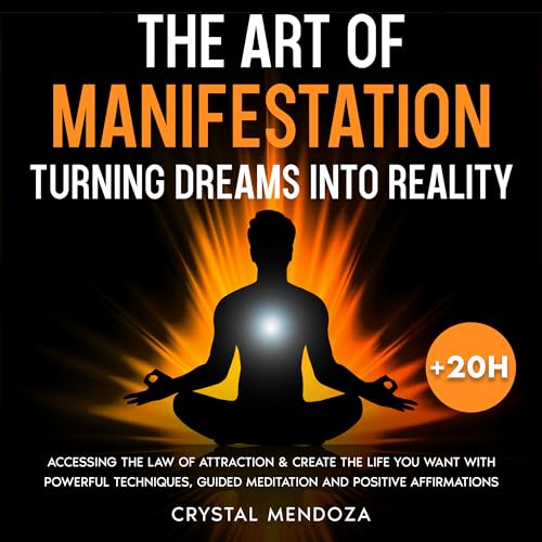 The Art of Manifestation: Turning Dreams into Reality: Accessing The ...