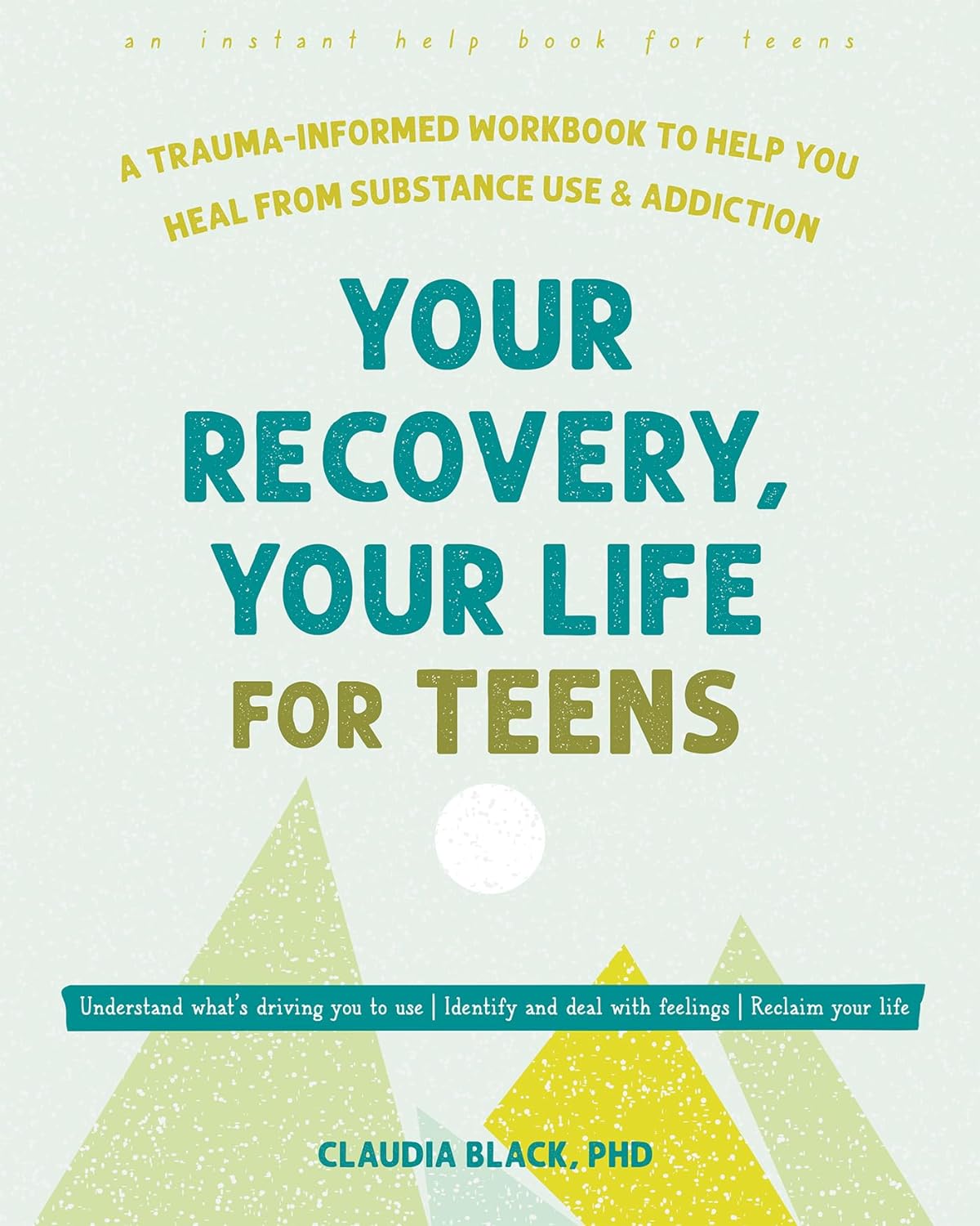 Your Recovery, Your Life for Teens: A Trauma-Informed Workbook to Help ...