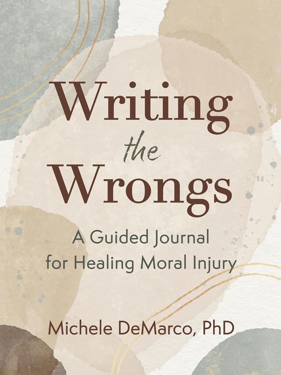 Writing the Wrongs: A Guided Journal for Healing Moral Injury by ...