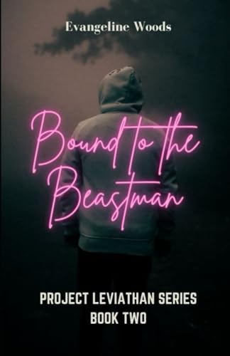 Bound to the Beastman: Project Leviathan Series Book Two by Evangeline Woods | Goodreads