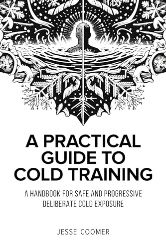 A Practical Guide to Cold Training: A Handbook for Safe and Progressive ...