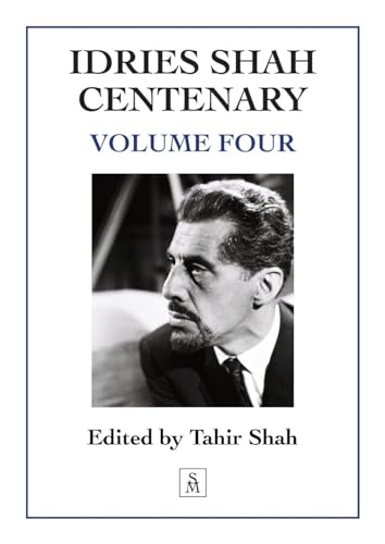 Idries Shah Centenary: Volume Four by Tahir Shah | Goodreads