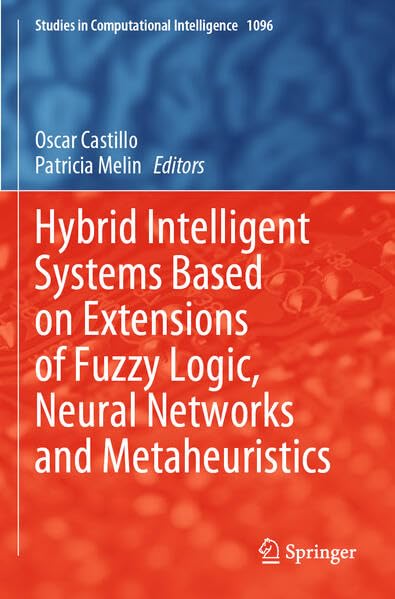 Hybrid Intelligent Systems Based on Extensions of Fuzzy Logic, Neural Networks and ...