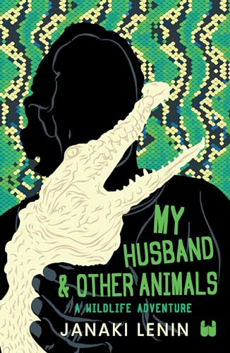 My Husband and other animals by Janaki Lenin | Goodreads