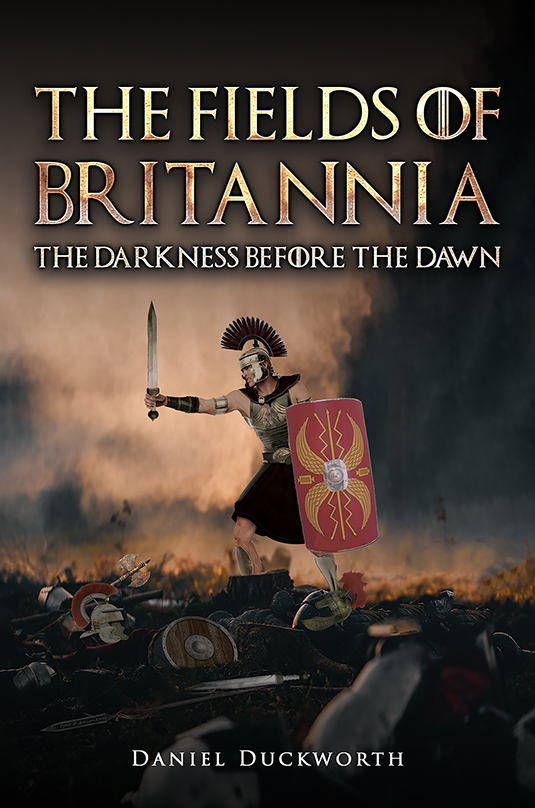 The Fields of Britannia: The Darkness Before the Dawn by Daniel ...