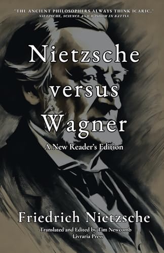 Nietzsche versus Wagner: A New Reader's Edition by Friedrich Nietzsche ...
