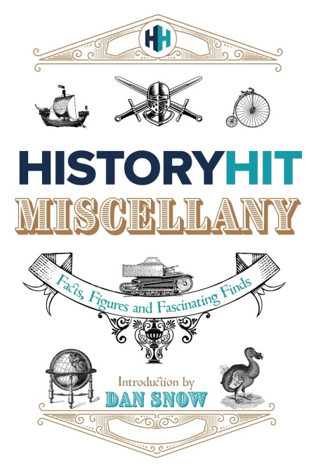 The History Hit Miscellany: Facts, Figures and Fascinating Finds by ...