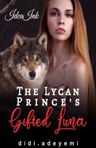 The Lycan Prince's Gifted Luna by didi. adeyemi | Goodreads