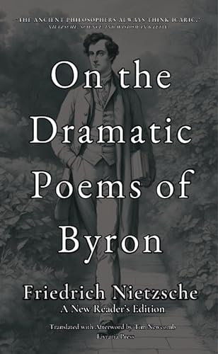 On the Dramatic Poems of Byron by Friedrich Nietzsche | Goodreads