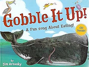 Gobble It Up! A Fun Song About Eating! by Jim Arnosky | Goodreads