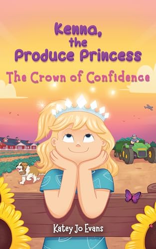 Kenna, the Produce Princess: The Crown of Confidence by Katey Jo Evans ...