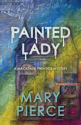 Painted Lady (Mackenzie Prentice Mysteries Book 3) by Mary Pierce ...