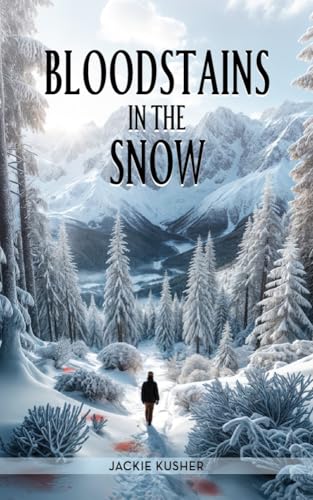 Bloodstains in the Snow by Jackie Kusher | Goodreads