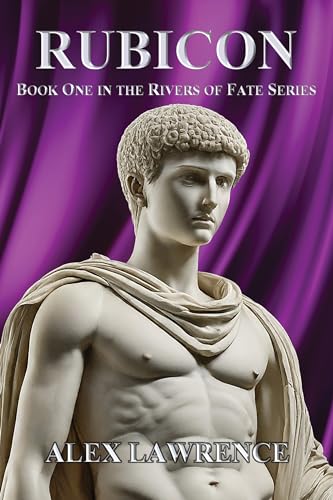Rubicon: Book One in the Rivers of Fate Series by Alex Lawrence | Goodreads