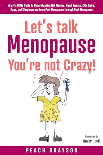 Let’s Talk Menopause – You’re Not Crazy!: A Girl’s Witty Guide to ...