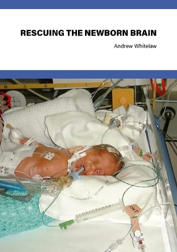 Rescuing the Newborn Brain by Andrew Whitelaw | Goodreads
