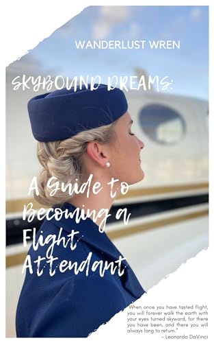 SkyBound Dreams: A Guide to Becoming a Flight Attendant by Wanderlust ...