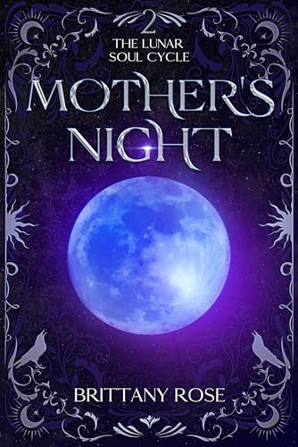 Mother's Night (The Lunar Soul Cycle Book 2) by Brittany Rose | Goodreads