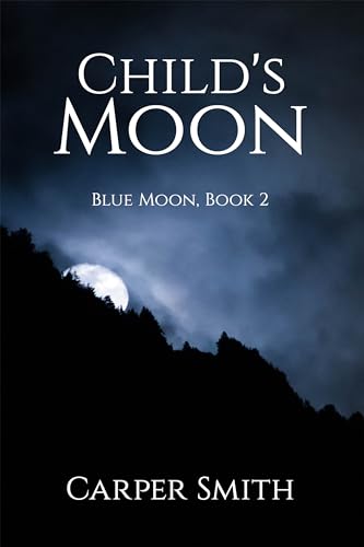 Child's Moon: Blue Moon, Book 2 by Carper Smith | Goodreads