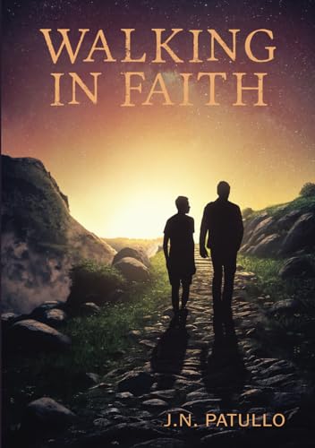Walking in Faith by Jordan Noah Patullo | Goodreads