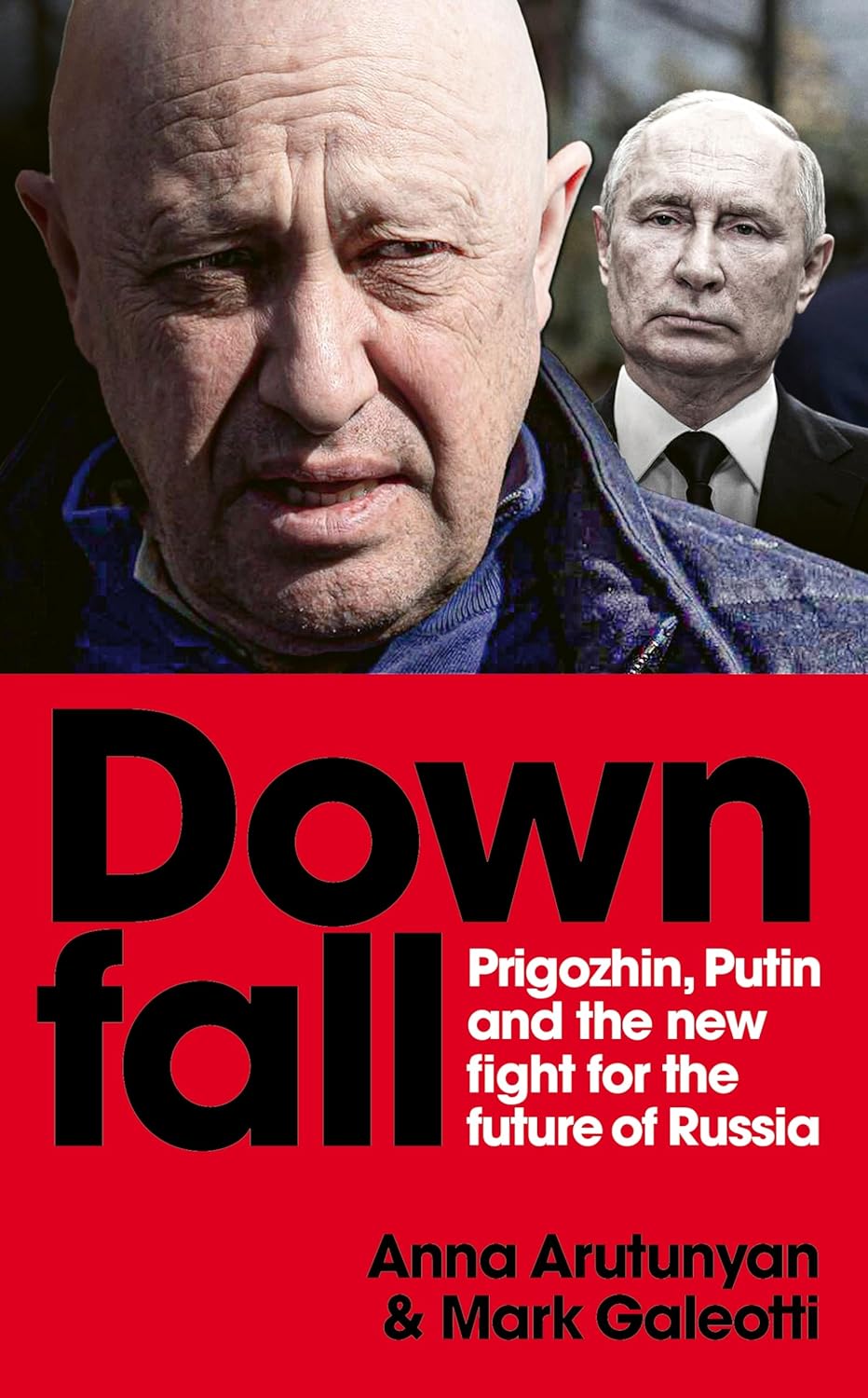 Downfall: Putin, Prigozhin, and the fight for the future of Russia by ...